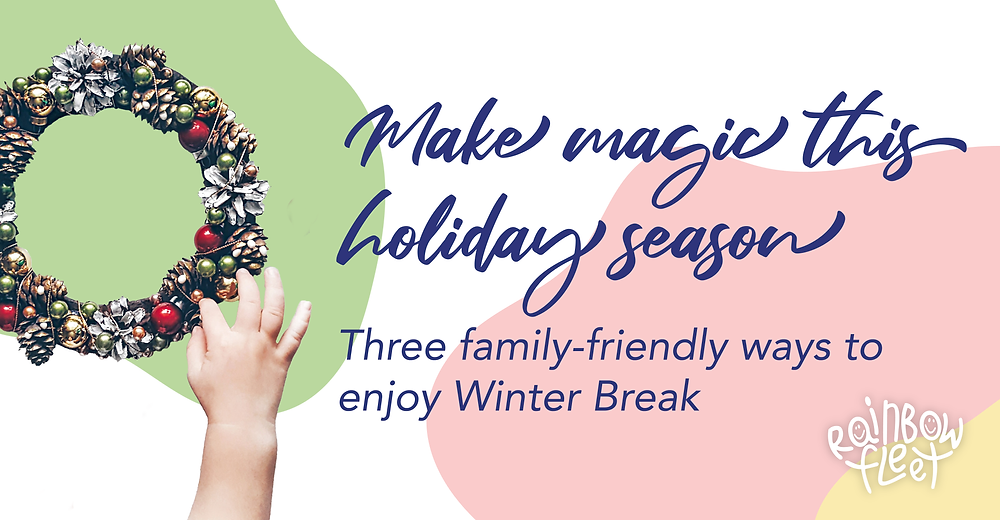 Make magic this holiday season: Three family-friendly ways to enjoy ...