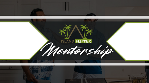 ISLAND FLIPPER - MENTORSHIP (Pay in Full) | Island Flipper