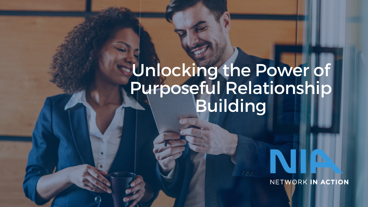 Unlocking the Power of Purposeful Relationship Building