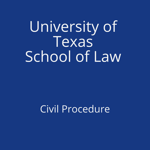 University of Texas School of Law - Civil Procedure | Gunner Outlines