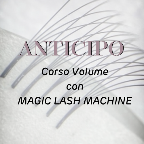 Anticipo Corso Volume con Magic Lash Machine | LASHMAKER SHOP