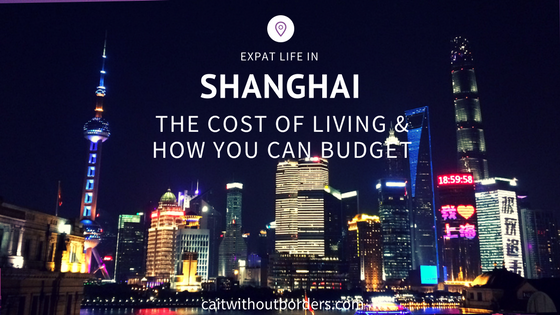 Expat Life in Shanghai: The Cost of Living and How You Can Budget