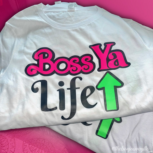 Boss Ya Life Up T-Shirts | BARBIEE RTSMP