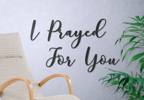 I Prayed For You Metal Script Sign | Langley Metal Works