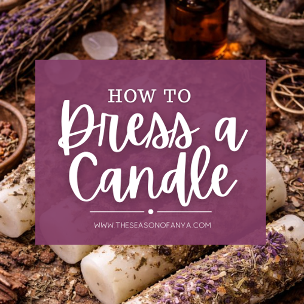 How to Dress a Candle for Ritual to Enhance Your Candle Magick