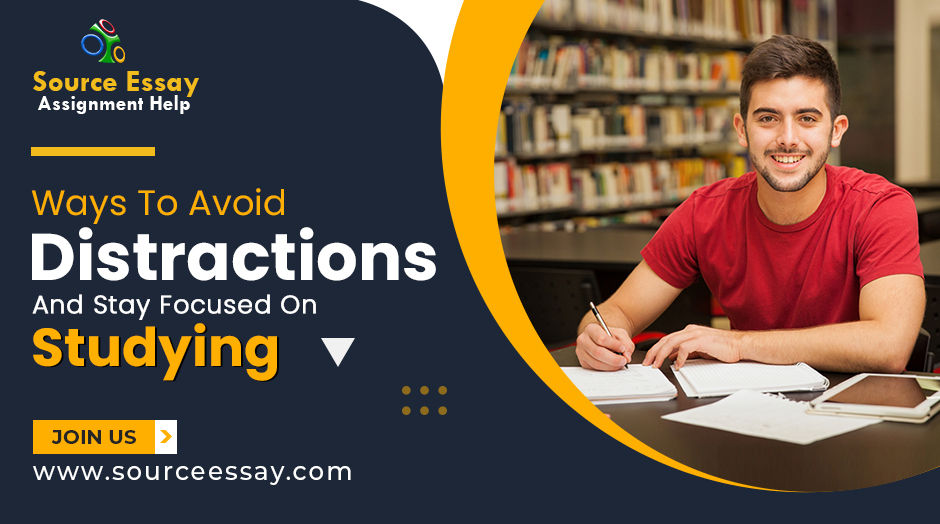 Ways To Avoid Distractions And Stay Focused On Studying