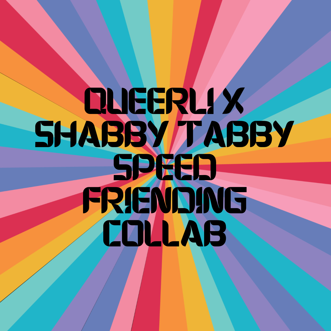 Queerli x Shabby Tabby Speed Friending Event! | The Shabby Tabby