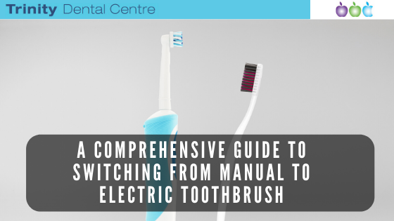 A Comprehensive Guide to Switching from Manual to Electric Toothbrush