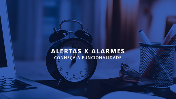 Entenda a diferença entre Alertas e Alarmes