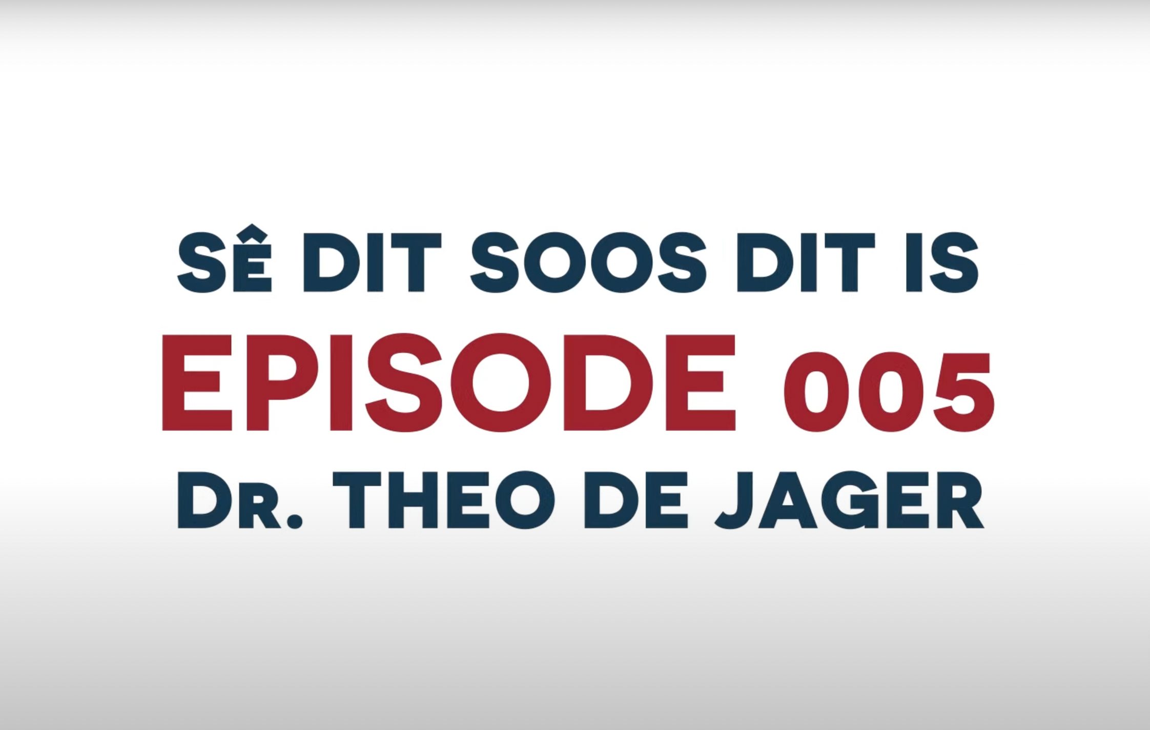 Sê dit soos dit is. Episode 005: Theo de Jager