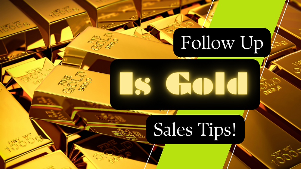 Follow Up is Gold!