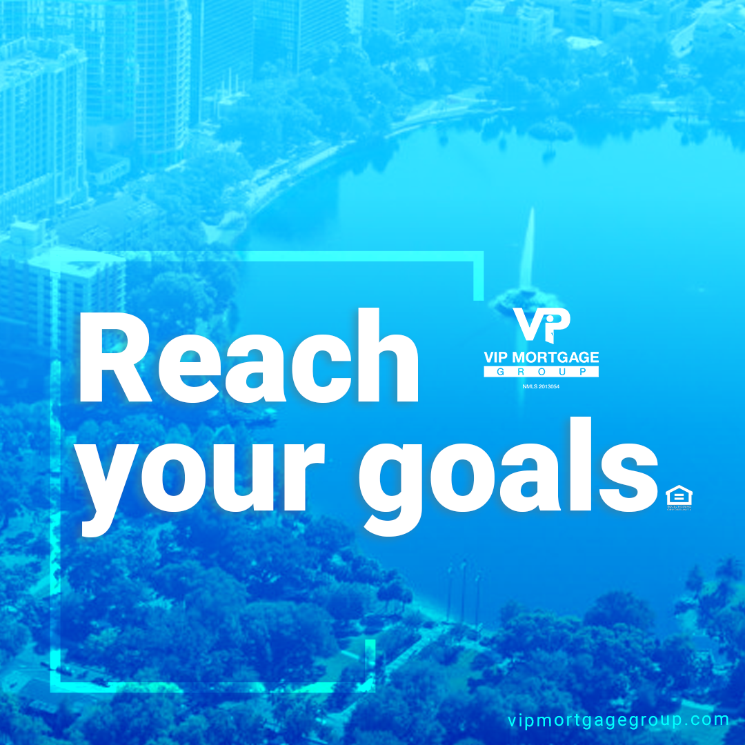 Reach Your Goals| Vip Mortgage Group