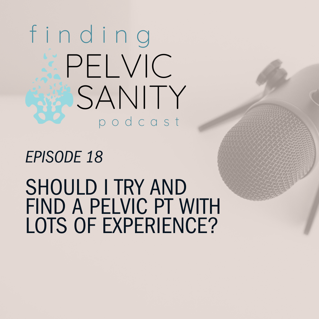 Should I try and find a pelvic PT with lots of experience?