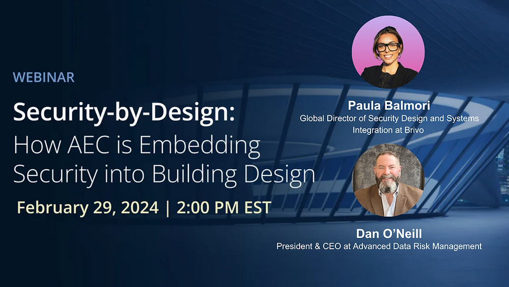 How AEC is Embedding Security into Design with Dan O'Neill, President ... How AEC is Embedding Security into Design with Dan O'Neill, President ...