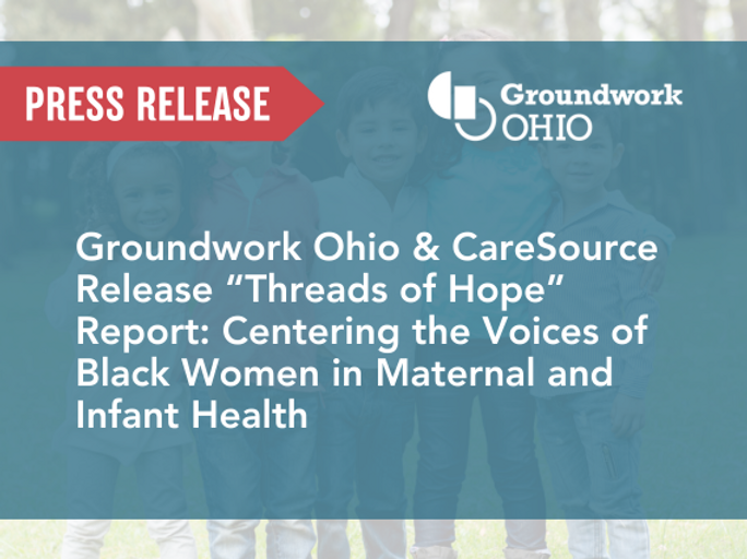 Groundwork Ohio & CareSource Release “Threads of Hope” Report ...