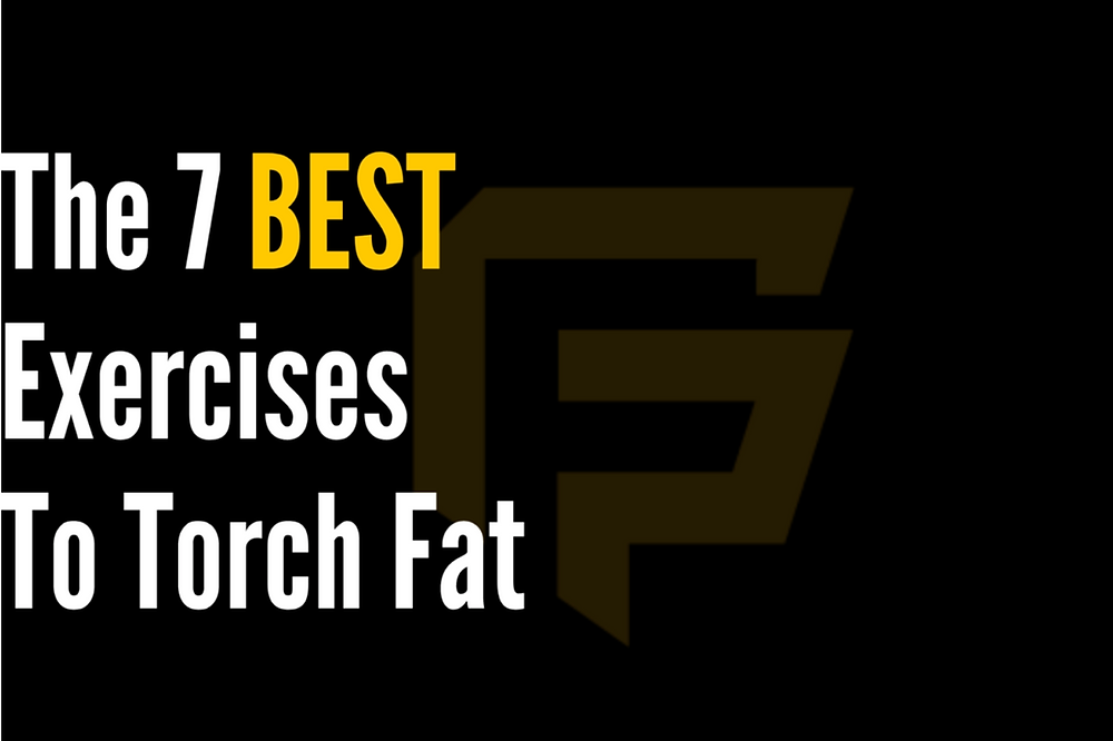 The 7 BEST Exercises To Torch Fat