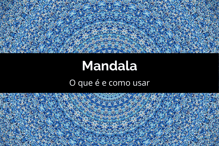 Mandala: o que é, simbolismo, tipos e usos