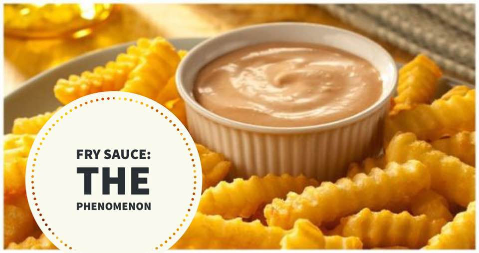 Fry Sauce: The Utah Phenomenon