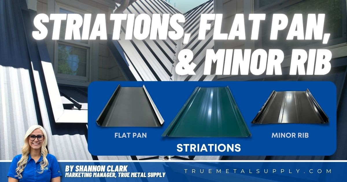 Striations vs. Flat Pan vs. Minor Rib: Which Metal Roofing Style Is ...