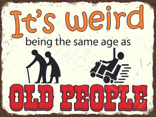 Funny Humour Old People Rustic Decal or Tin Metal Sign Garage ...