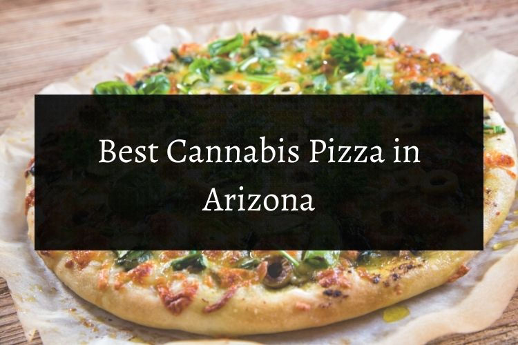 How to Find the Best Weed Pizza in Arizona