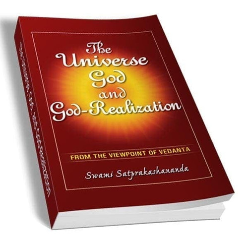 The Universe, God, and God-Realization: From the Viewpoint of Vedanta ...
