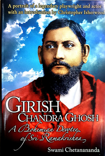 Girishchandra Ghosh: A Bohemian Devotee of Sri Ramakrishna ...