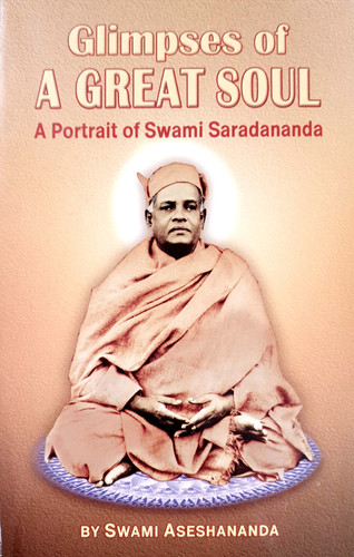 Glimpses of a Great Soul- A Portrait of Swami Saradananda ...