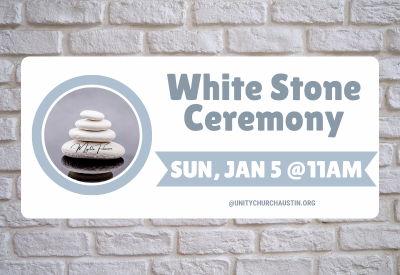 White Stone Ceremony | Unity Church Austin