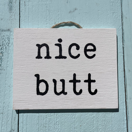 Nice Butt | Signs By Seasalt