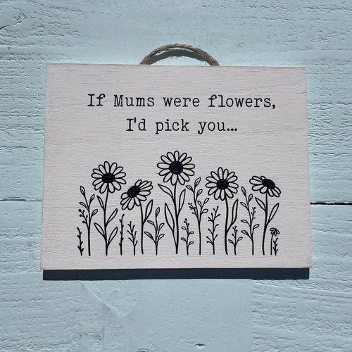 If Mums Were Flowers | Signs By Seasalt