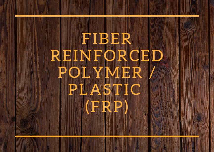 Fiber Reinforced Polymer / Plastic (FRP)