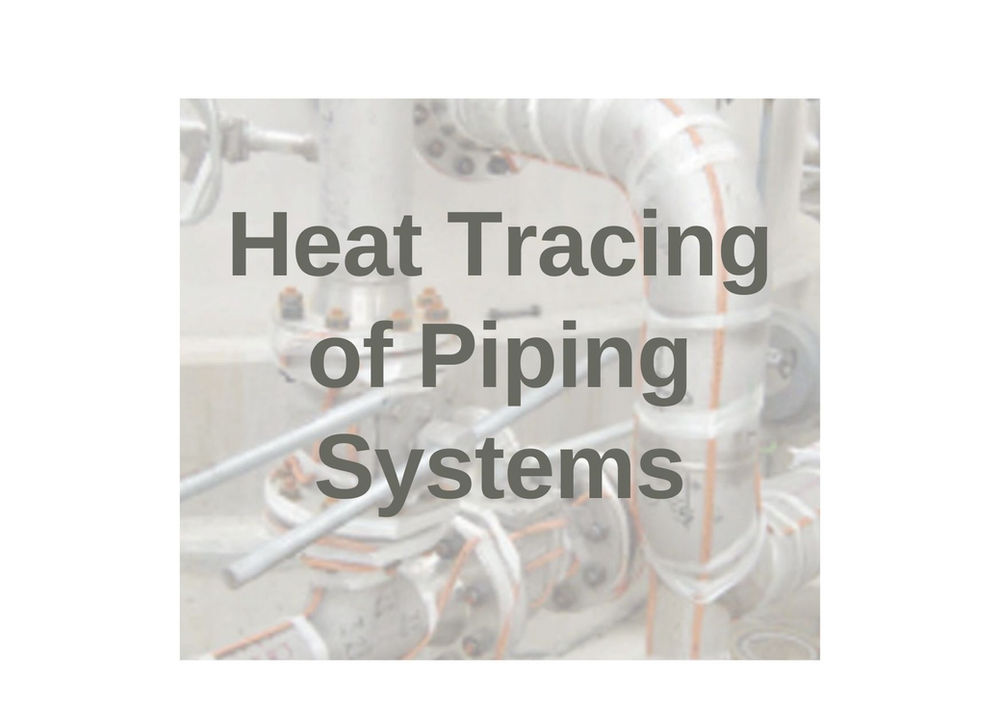 Heat Tracing of Piping Systems| Piping Design Sevices | Universal ...