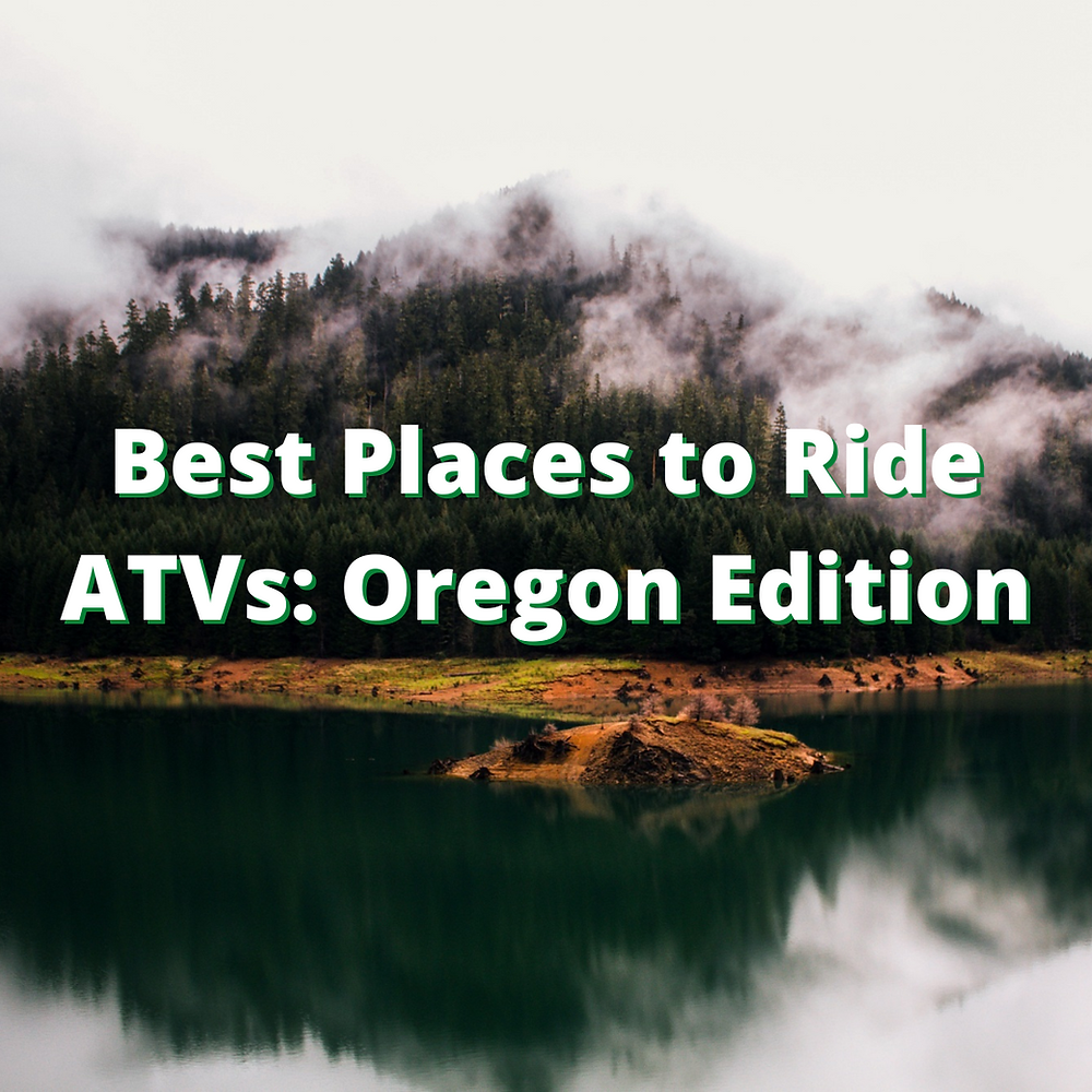 Best Places to ride ATVs: Oregon Edition