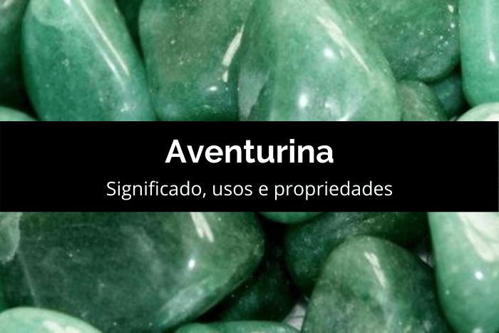 Aventurina: significado, usos e propriedades
