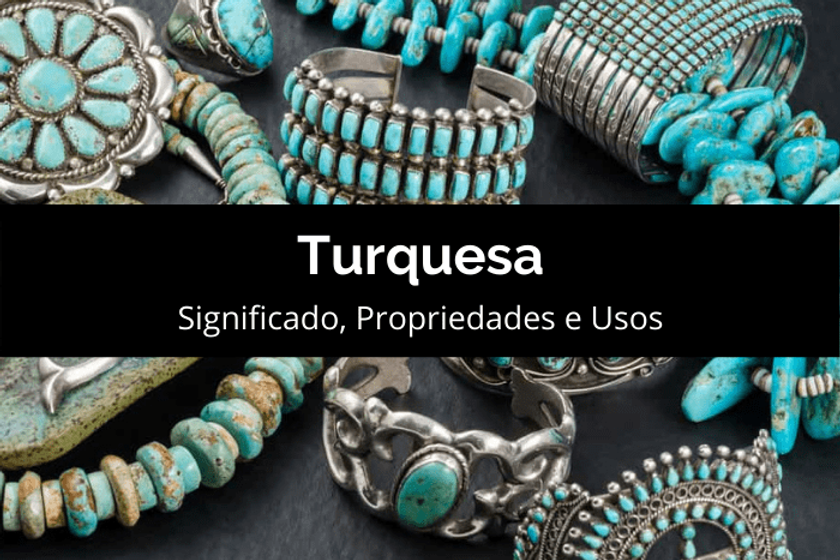 Pedra Turquesa: significado, usos e propriedades
