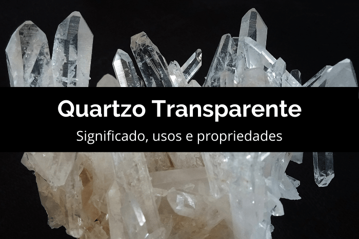 Quartzo Transparente: Significado, Usos e Propriedades