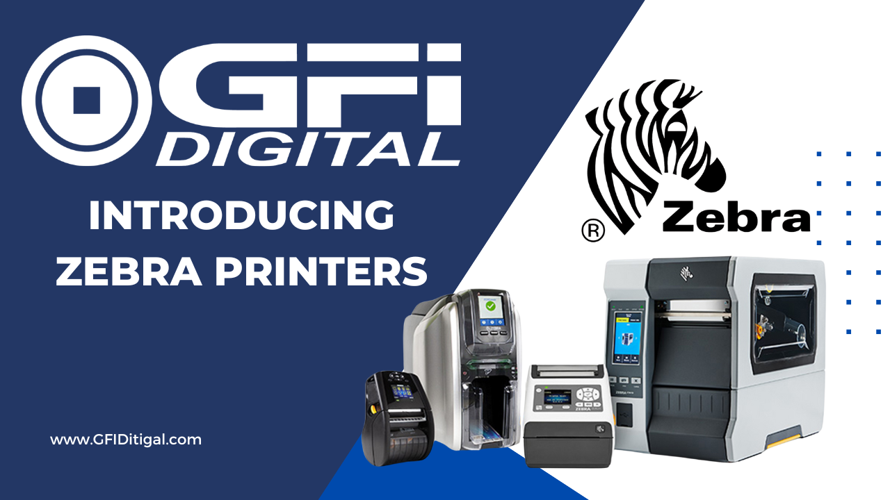 Introducing Zebra Printers: Another Great Offering from GFI Digital