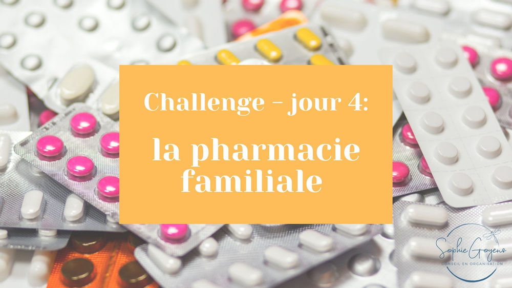 Challenge jour 4: la pharmacie familiale