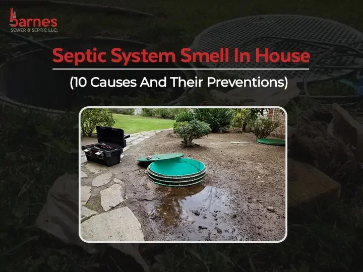 Septic System Smell In House (10 Causes And Preventions)