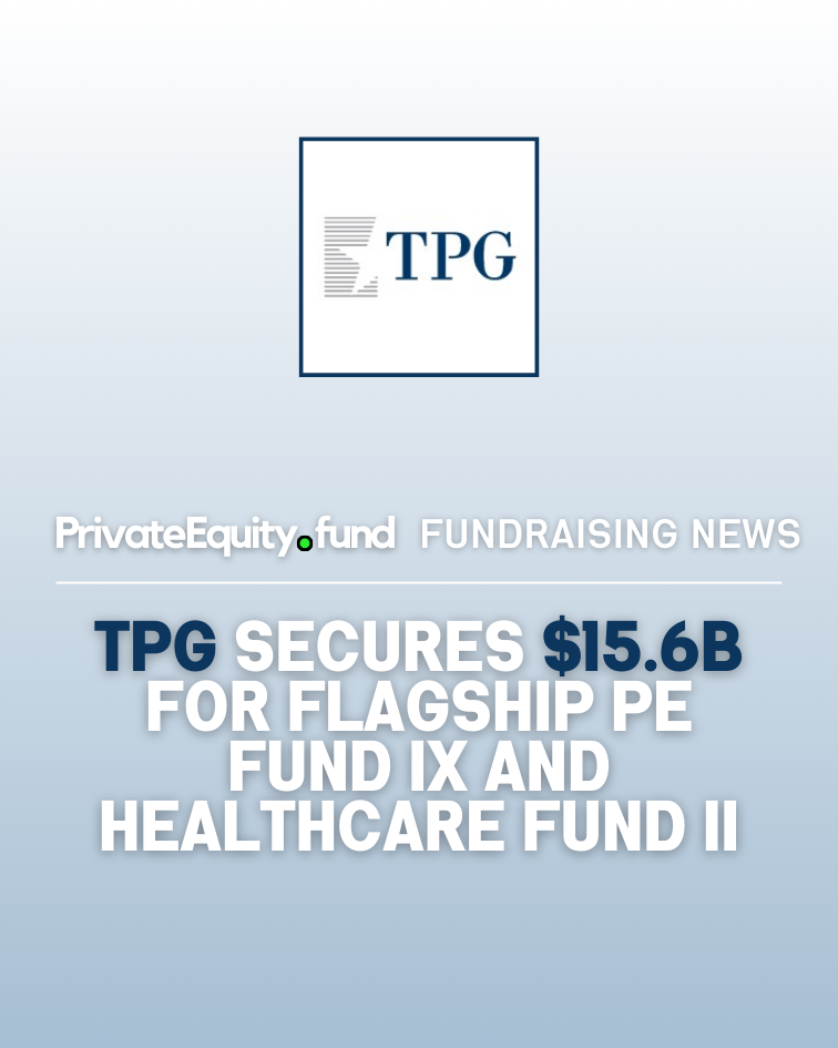 TPG Secures $15.6b for Flagship PE Fund IX and Healthcare Fund IITPG ...