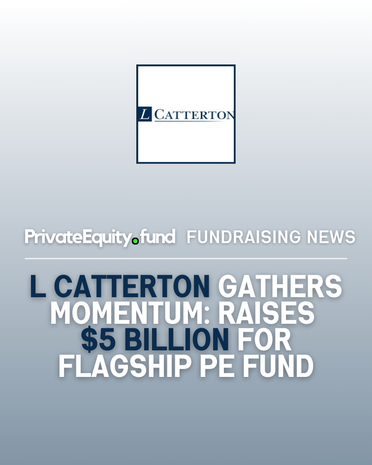 L Catterton Gathers Momentum: Raises $5 Billion for Flagship PE FundL ...