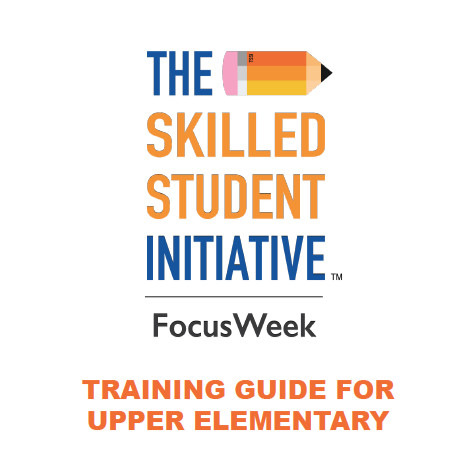 The Skilled Student Initiative: FocusWeek Training Guide for Upper ...