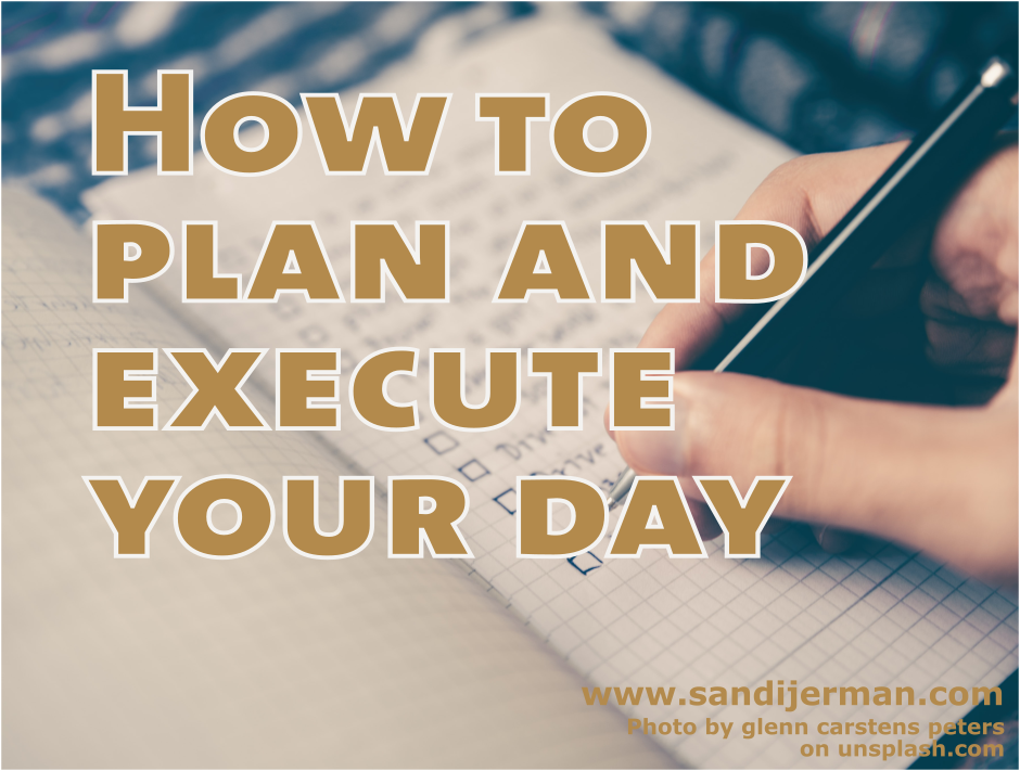 How to plan and execute your day
