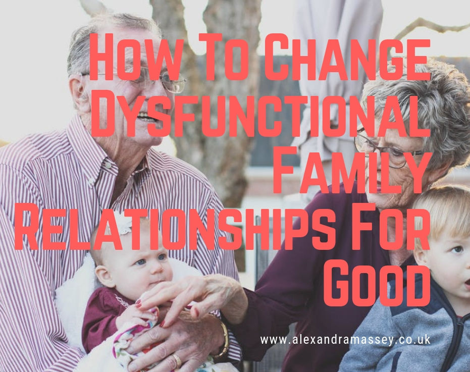 How To Change Dysfunctional Family Relationships For Good