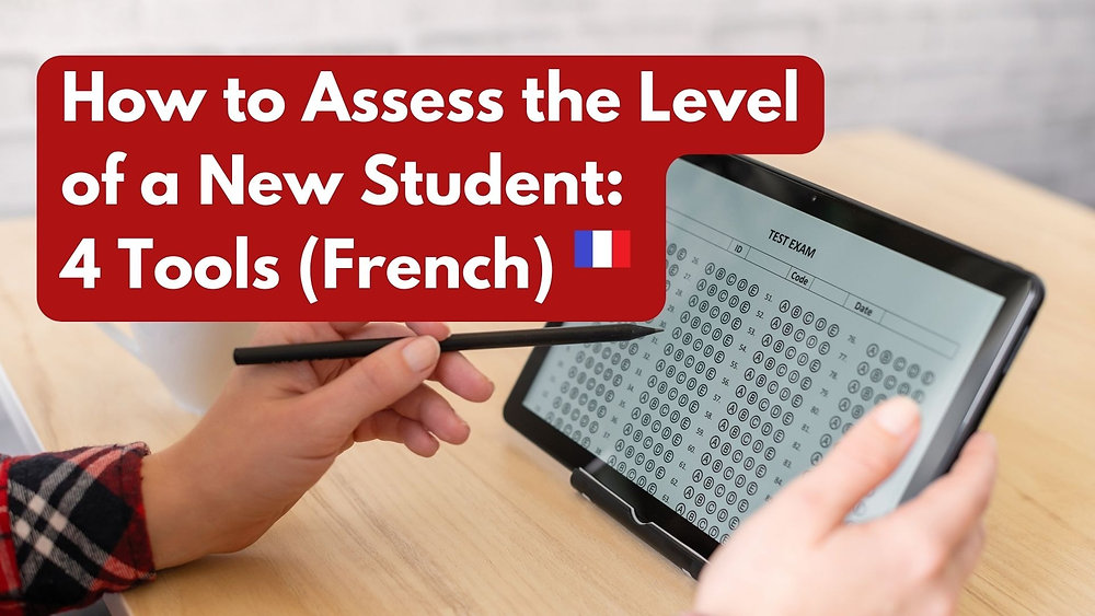How to Assess the Level of a New Student: 4 Tools (French)