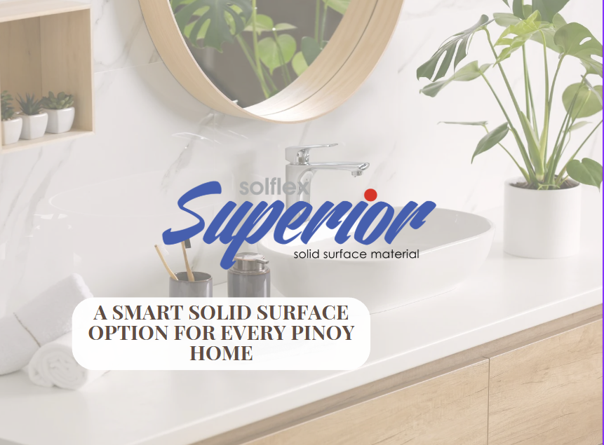 What Is Solflex Superior? A Smart Solid Surface Option for Every Pinoy Home
