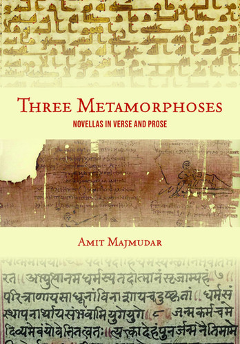 Three Metamorphoses: Novellas in Verse & Prose by Amit Majmudar ...