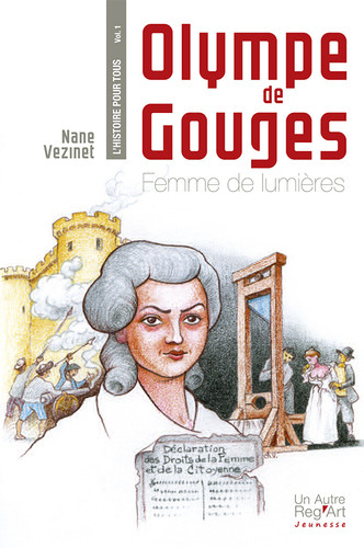 OLYMPE DE GOUGES. Femme de lumières | unautreregart