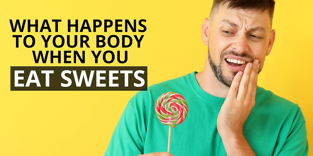 What Happens To Your Body When You Eat Sweets